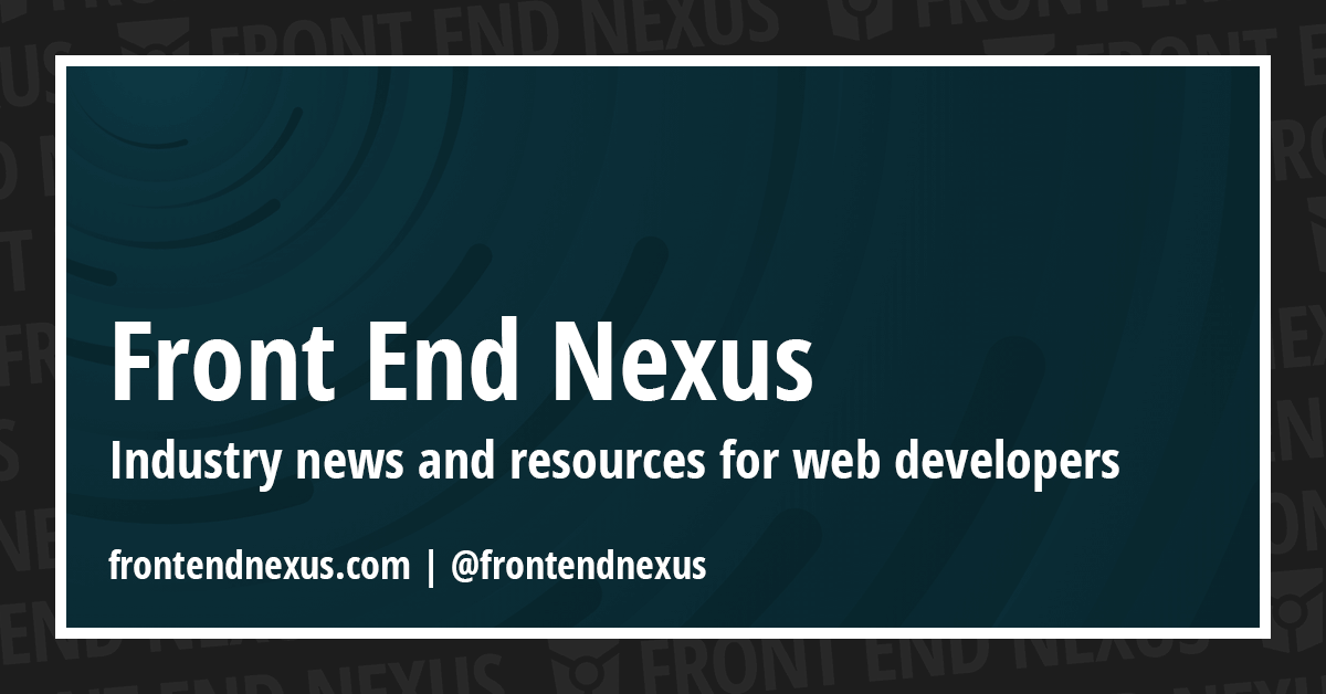 Front End Nexus - News and resources for web developers